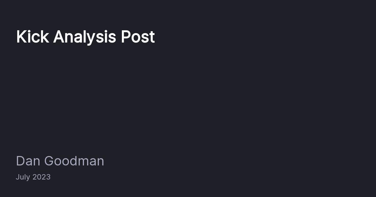 Kick Analysis Post